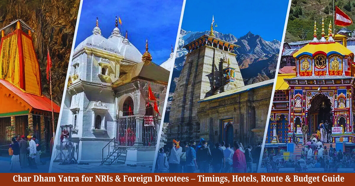 Char Dham Yatra for NRIs & Foreign Devotees – Timings, Hotels, Route ...